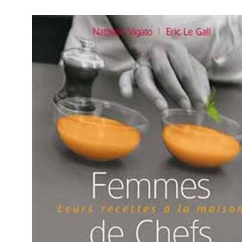 Femmes de chef - broché - Nathalie Vigato, Eric Le Gall - Achat Livre ...