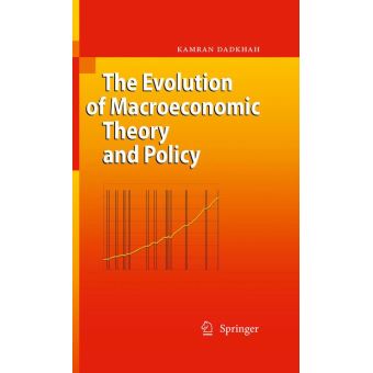 The evolution of macroeconomic theory and policy - relié - Kamran ...