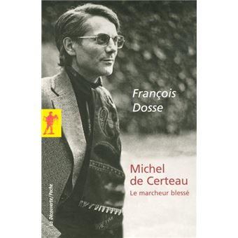 Michel de Certeau - Le marcheur blessé - Poche - François Dosse - Achat ...