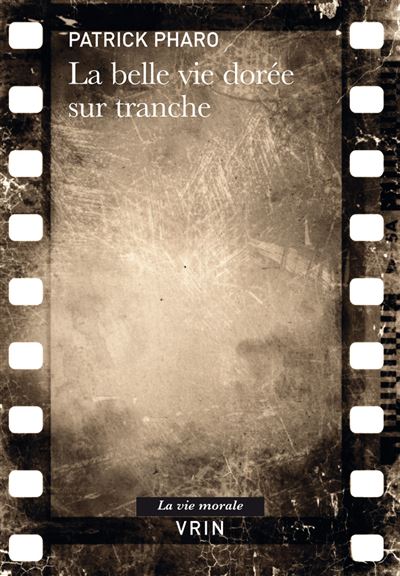 La belle vie dorée sur tranche - broché - Patrick Pharo - Achat Livre ...