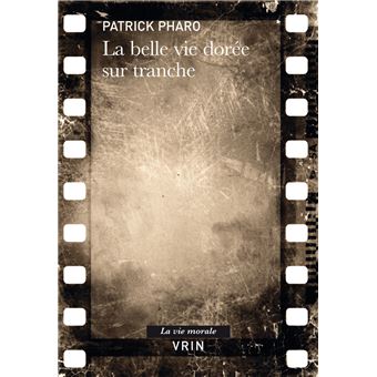 La belle vie dorée sur tranche - broché - Patrick Pharo - Achat Livre ...