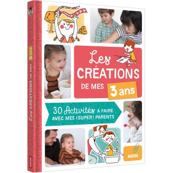 Les creations de mes 3 ans 30 activites a faire avec mes parents cheris ...
