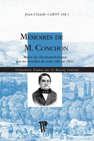 Mémoires de M. Conchon Maire de Clermont-Ferrand sur les troubles de ...