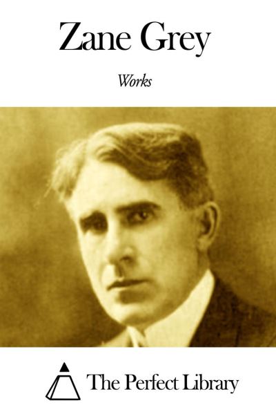 Works of Zane Grey - ebook (ePub) - Zane Grey - Achat ebook | fnac