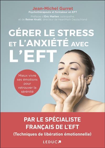 Gérer le stress et l'anxiété avec l'EFT - broché - Jean-Michel Gurret ...