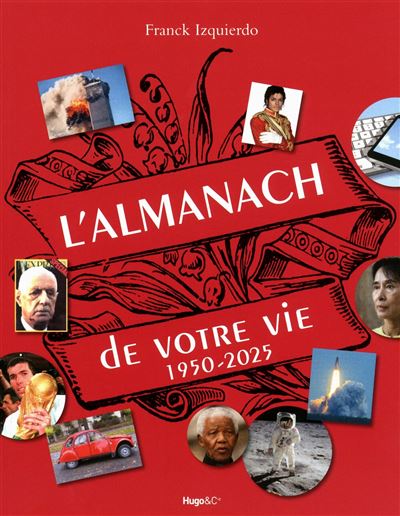 L'almanach de votre vie 1950-2025 - broché - Franck Izquierdo - Achat ...