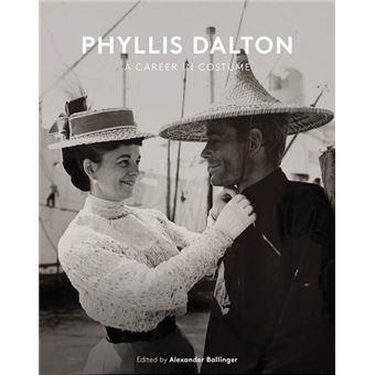 Phyllis Dalton A Career in Costume - relié - Alexander Ballinger ...