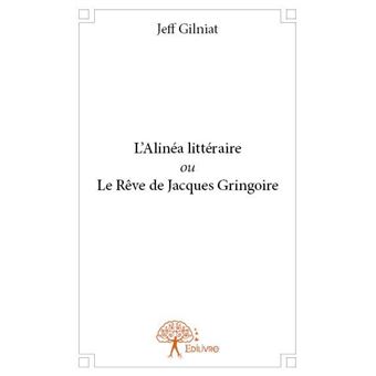 L'alinéa littéraire ou le rêve de jacques gringoire - broché - Jeff ...