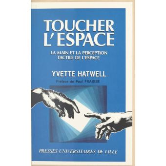 Toucher l'espace la main et la perception tactile de l'espace - Yvette Hatwell - Achat Livre ou ...