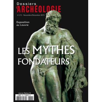 Dossiers D'Archeologie N°372 Des Mythes Fondateurs Nov/Dec.2015 - broché - Collectif - Achat ...