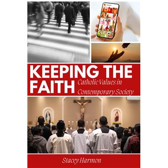Keeping the Faith Catholic Values in Contemporary Society - ebook (ePub ...