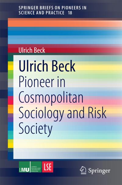 Ulrich Beck Pioneer in cosmopolitan sociology and risk society - Poche ...