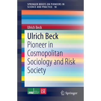 Ulrich Beck Pioneer in cosmopolitan sociology and risk society - Poche ...