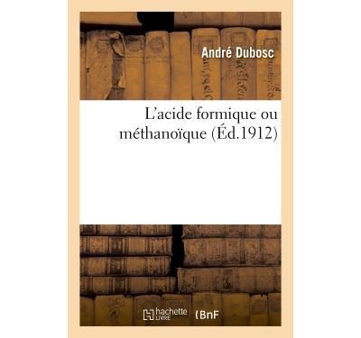 L'acide formique ou méthanoïque - broché - André Dubosc - Achat Livre ...