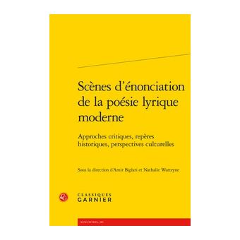 Scènes d'énonciation de la poésie lyrique moderne Approches critiques, repères historiques ...