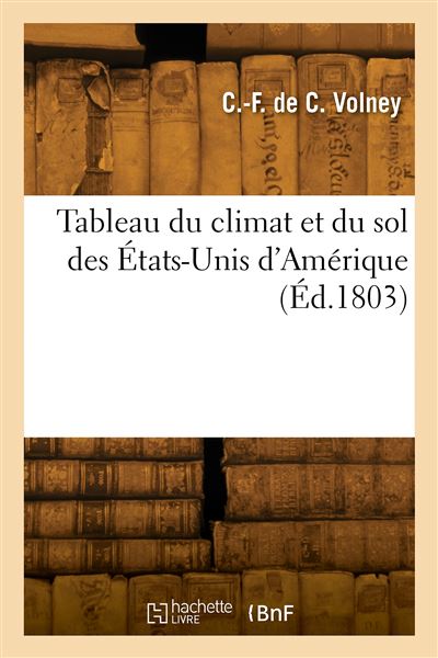 Tableau du climat et du sol des États-Unis d'Amérique - broché - Volney ...