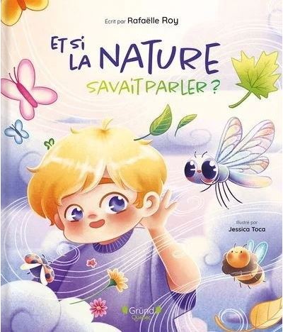 Et si la nature savait parler - cartonné - Rafaelle Roy, Jessica Toca ...