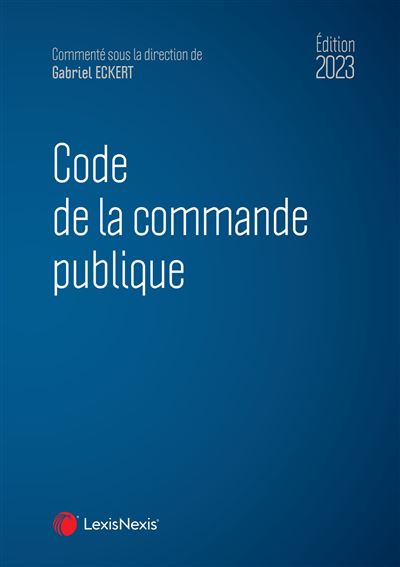 Code de la commande publique 2023 - relié - Gabriel Eckert - Achat ...