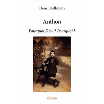 Anthon Pourquoi Dieu ? Pourquoi ? - broché - Henri Hellmuth - Achat ...
