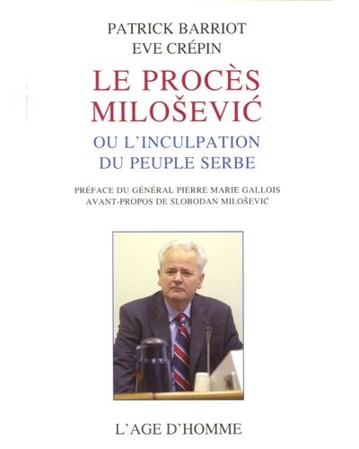 Le procès Milosevic ou L'inculpation du peuple serbe - broché - Patrick ...