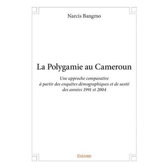 La polygamie au cameroun Une approche comparative à partir des enquêtes ...