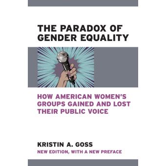 The Paradox of Gender Equality How American Women's Groups Gained and ...