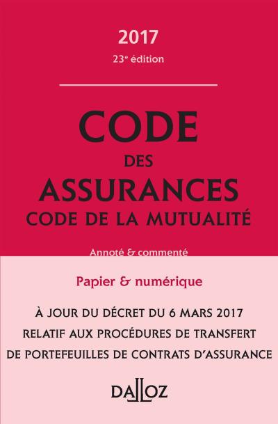Code des assurances, code de la mutualité 2017, annoté et commenté ... Code des assurances, code de la mutualité 2017, annoté et commenté ...