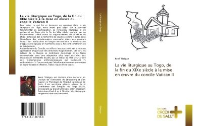 La vie liturgique au Togo, de la fin du XIXe siècle à la mise en oeuvre ...