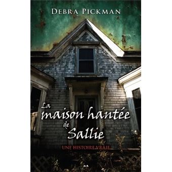 La maison hantée de Sallie - Une histoire vraie - broché - Debra ...