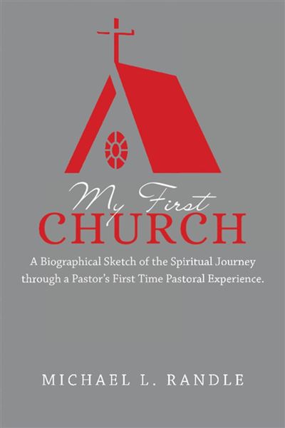 My First Church A Biographical Sketch of the Spiritual Journey Through ...