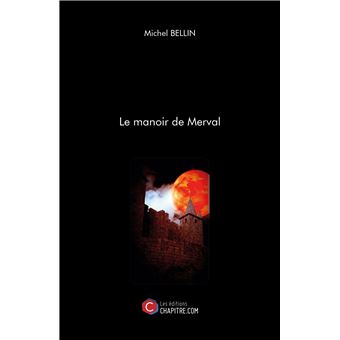 Le manoir de Merval - broché - Michel Bellin - Achat Livre | fnac