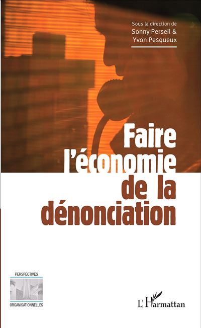 Faire l'économie de la dénonciation - broché - Sonny Perseil, Yvon ...