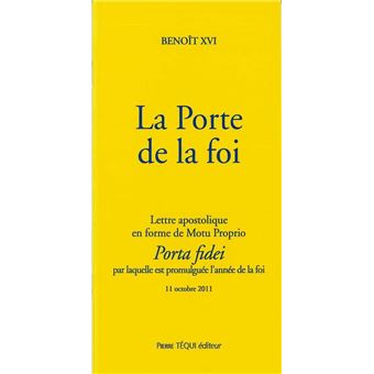 La Porte de la foi - Porta fidei Lettre apostolique en forme de Motu ...
