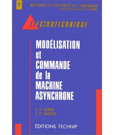 Modélisation et commande de la machine asynchrone - broché - Jean-Pierre Caron - Achat Livre | fnac