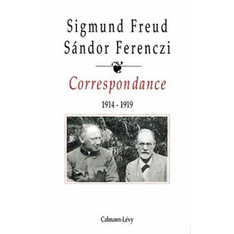 Correspondance Freud / Ferenczi Tome II 1914-1919 Tome 2 - broché ...