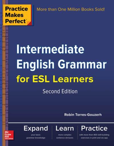 Practice makes perfect : Intermediate English grammar for ESL - Poche - Robi Torres-Gouzerh ...