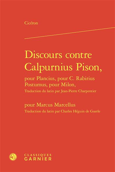 Discours contre Calpurnius Pison, pour Plancius, pour C. Rabirius ...