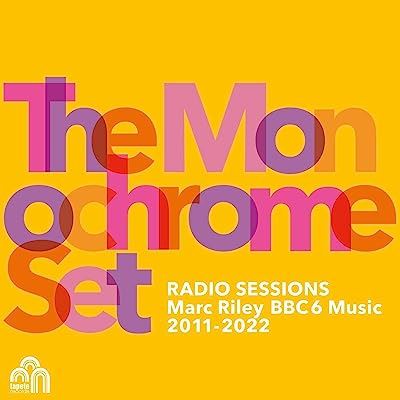 Radio Sessions (Marc Riley BBC6 Music 2011-2022) - The Monochrome Set ...