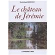 Le chateau de jeremie - broché - Dominique Marcoux - Achat Livre ou ...