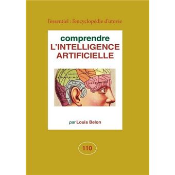 Comprendre l'intelligence artificielle Tome 110 - broché - Louis Belon - Achat Livre | fnac