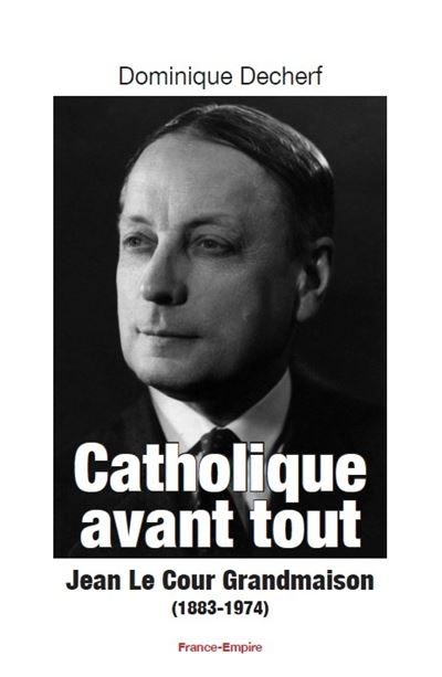 Catholique avant tout Jean Le Cour Grandmaison, 1883-1974 - broché ...
