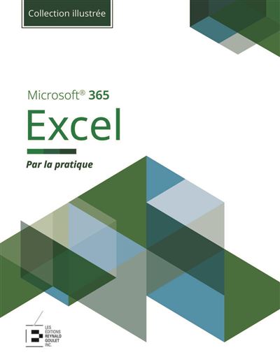 Excel Microsoft 365 - Collection Illustrée Couleur Par la pratique ...
