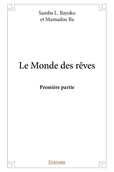 Le monde des rêves - première partie Première partie - broché - Samba L ...