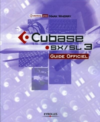 Cubase SX/SL 3 Guide officiel - broché - Mark Wherry - Achat Livre | fnac