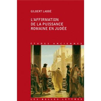 L'Affirmation de la puissance romaine en Judée (63 avant J.-C.-136 ...