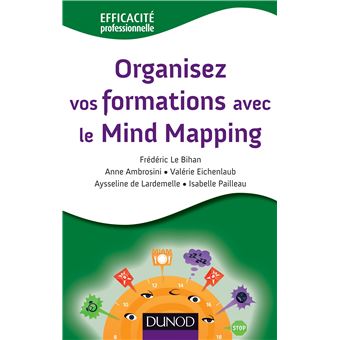 Organisez vos formations avec le Mind Mapping - broché - Frédéric Le ...