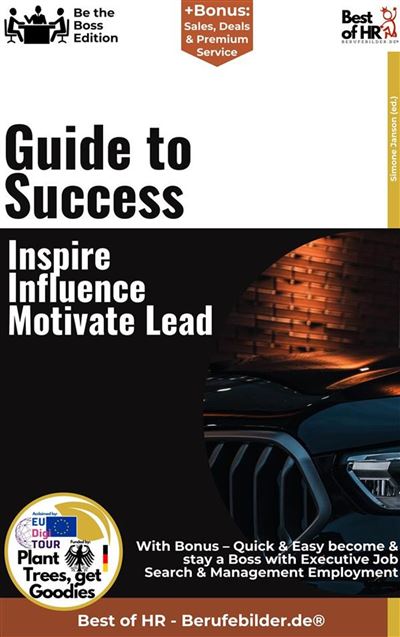 Guide to Success – Inspire, Influence, Motivate, Lead AI-optimized ...