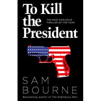To kill the president The most explosive thriller of the year - Poche ...