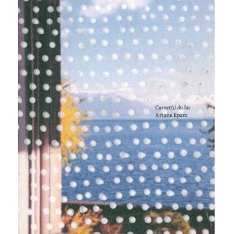 Carnet(s) du lac - broché - Ariane Epars - Achat Livre | fnac