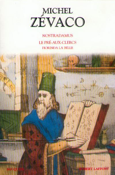 Michel Zévaco Nostradamus Le pré aux Clercs Florinda la belle Suivi de ...